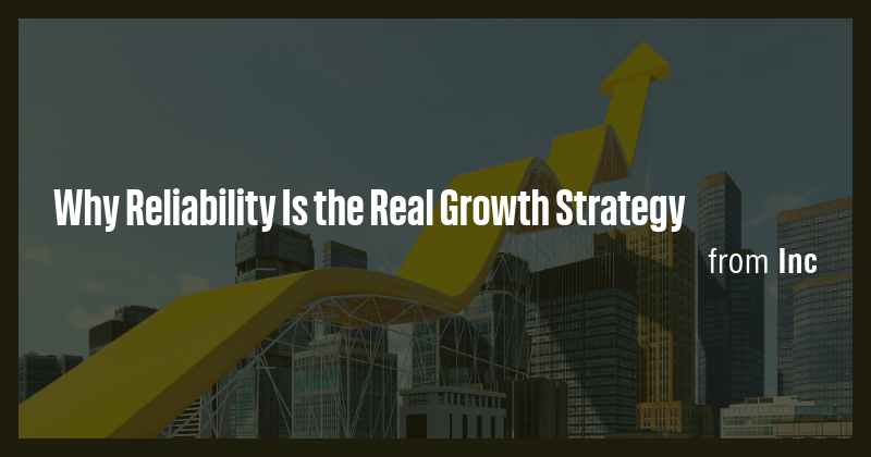 Why Reliability Is the Real Growth Strategy - Briefly