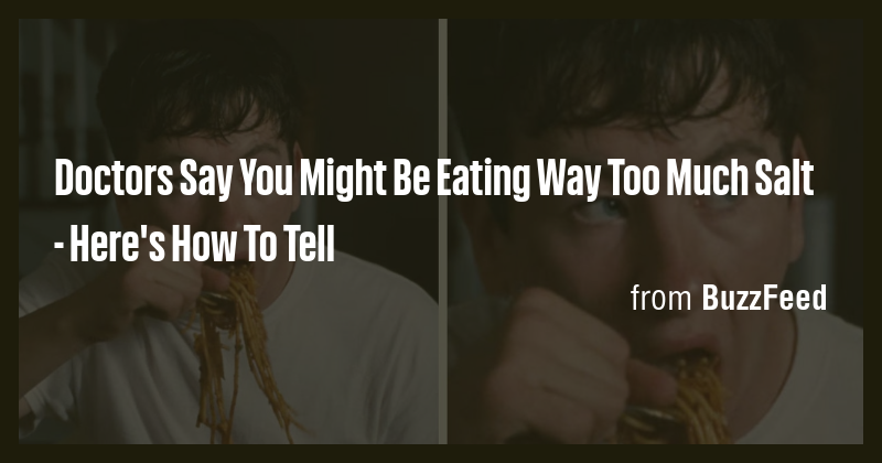 Doctors Say You Might Be Eating Way Too Much Salt - Here's How To Tell ...