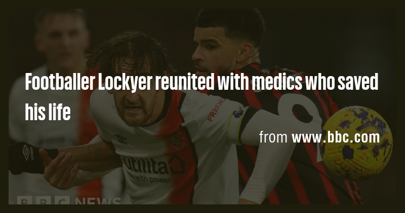 Footballer Lockyer reunited with medics who saved his life - Briefly
