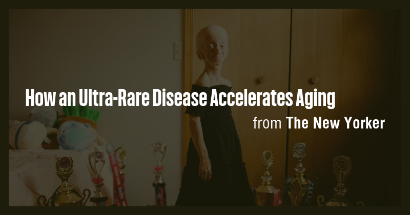 How an Ultra-Rare Disease Accelerates Aging - Briefly