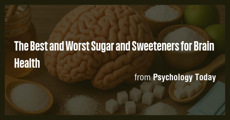 The Best and Worst Sugar and Sweeteners for Brain Health - Briefly
