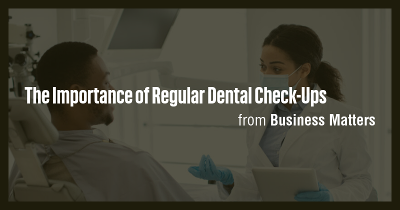 The Importance of Regular Dental Check-Ups - Briefly