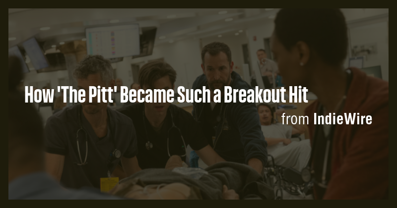 How 'The Pitt' Became Such a Breakout Hit - Briefly