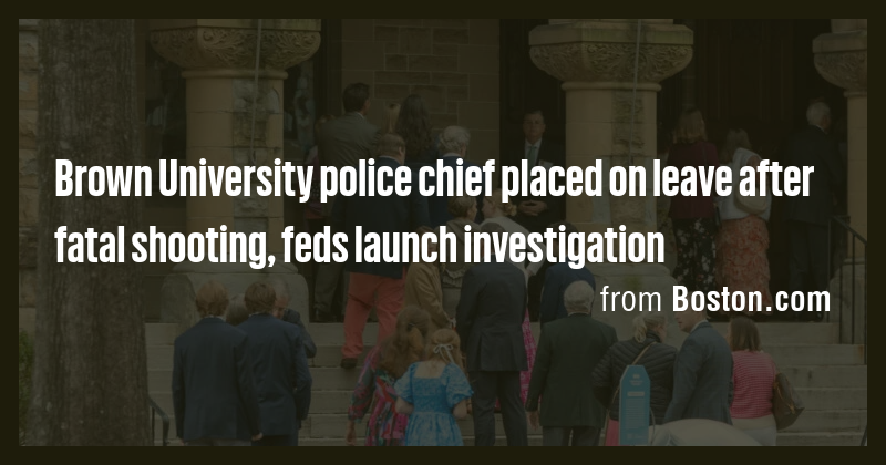 Brown University police chief placed on leave after fatal shooting ...