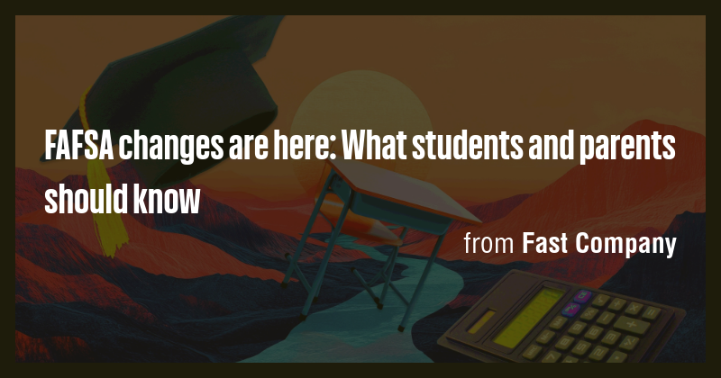 FAFSA changes are here: What students and parents should know - Briefly