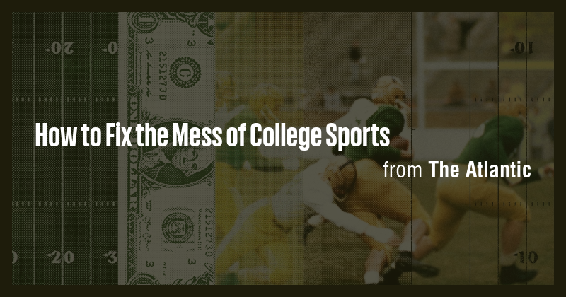 How to Fix the Mess of College Sports - Briefly