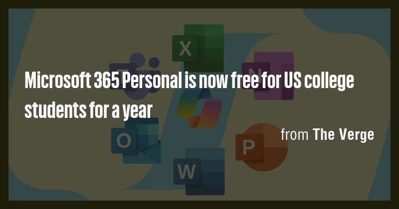 Microsoft 365 Personal is now free for US college students for a year ...