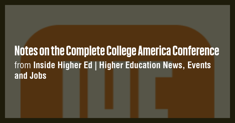Notes on the Complete College America Conference - Briefly
