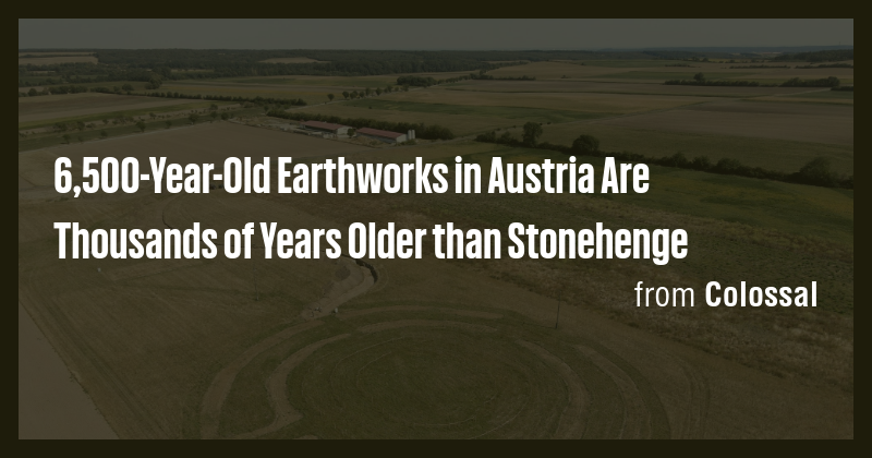 6,500-Year-Old Earthworks in Austria Are Thousands of Years Older than ...