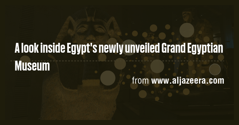 A look inside Egypt's newly unveiled Grand Egyptian Museum - Briefly