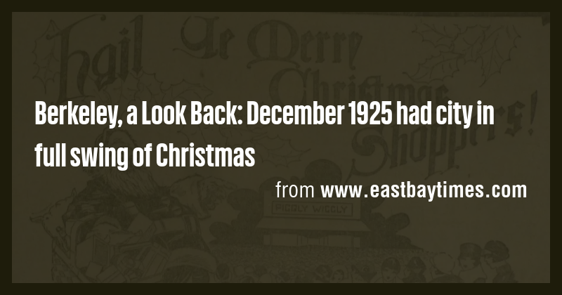 Berkeley, a Look Back: December 1925 had city in full swing of ...