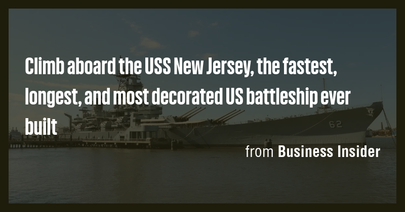 Climb aboard the USS New Jersey, the fastest, longest, and most ...