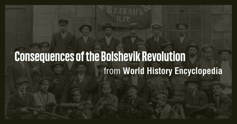 Consequences of the Bolshevik Revolution - Briefly