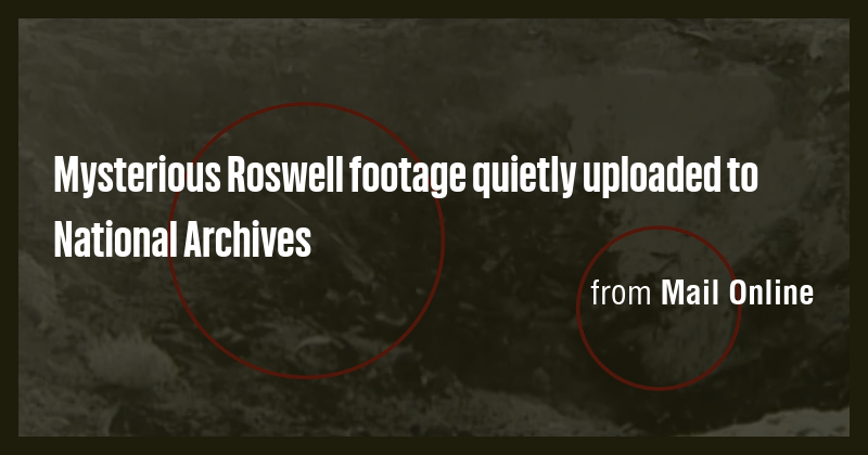 Mysterious Roswell footage quietly uploaded to National Archives - Briefly