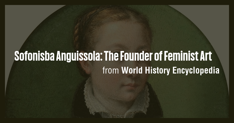 Sofonisba Anguissola: The Founder of Feminist Art - Briefly