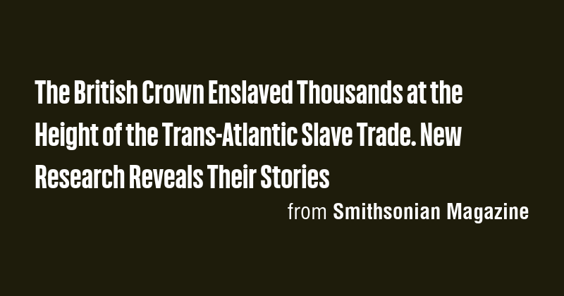 The British Crown Enslaved Thousands at the Height of the Trans ...