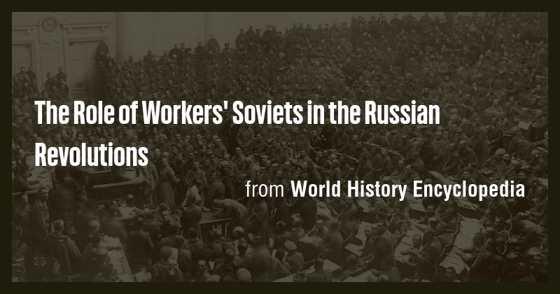 The Role of Workers' Soviets in the Russian Revolutions - Briefly
