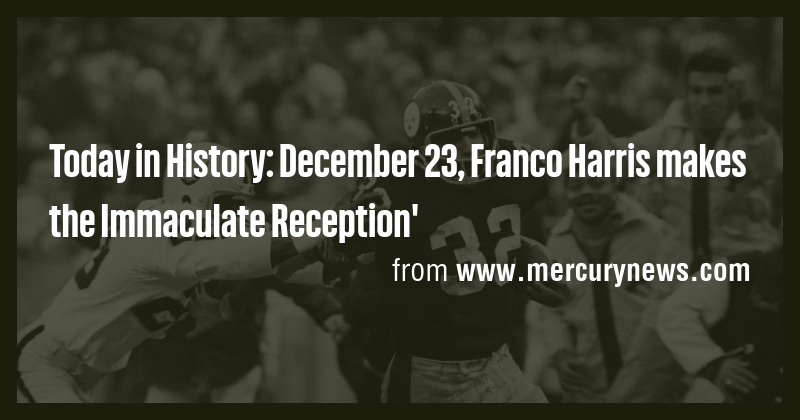 Today in History: December 23, Franco Harris makes the Immaculate ...