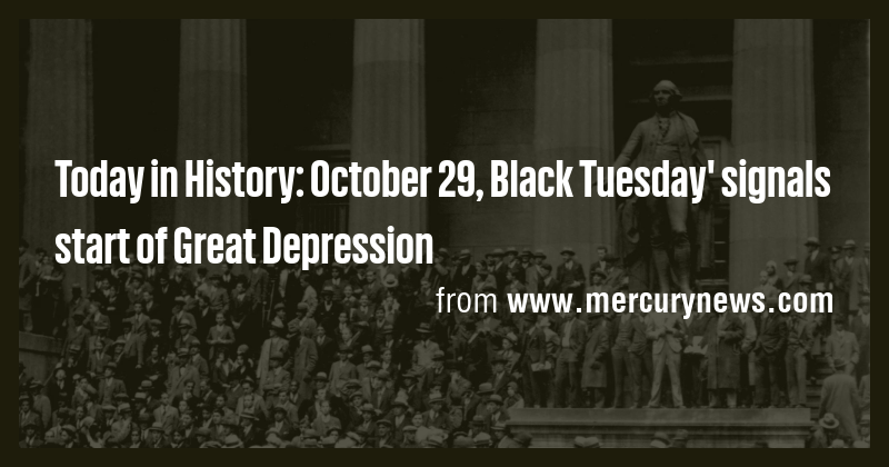 Today in History: October 29, Black Tuesday' signals start of Great ...