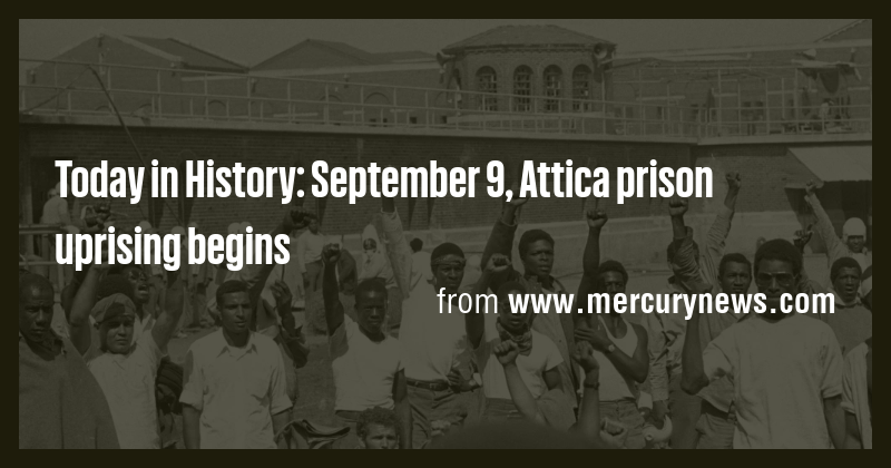Today in History: September 9, Attica prison uprising begins - Briefly