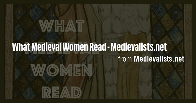 What Medieval Women Read - Medievalists.net - Briefly