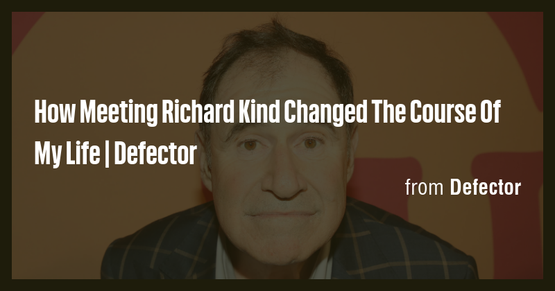 How Meeting Richard Kind Changed The Course Of My Life | Defector - Briefly