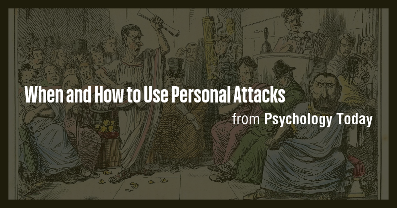 When and How to Use Personal Attacks - Briefly