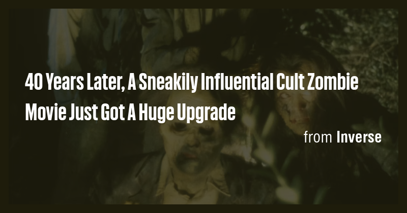 40 Years Later, A Sneakily Influential Cult Zombie Movie Just Got A ...