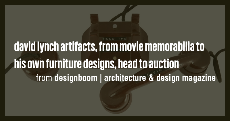 david lynch artifacts, from movie memorabilia to his own furniture ...