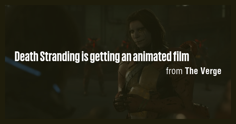 Death Stranding is getting an animated film - Briefly