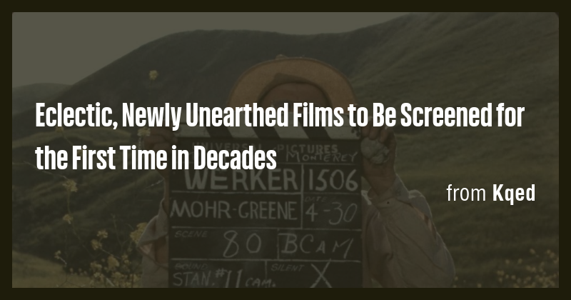Eclectic, Newly Unearthed Films to Be Screened for the First Time in ...
