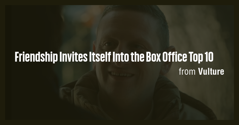 Friendship Invites Itself Into the Box Office Top 10 - Briefly