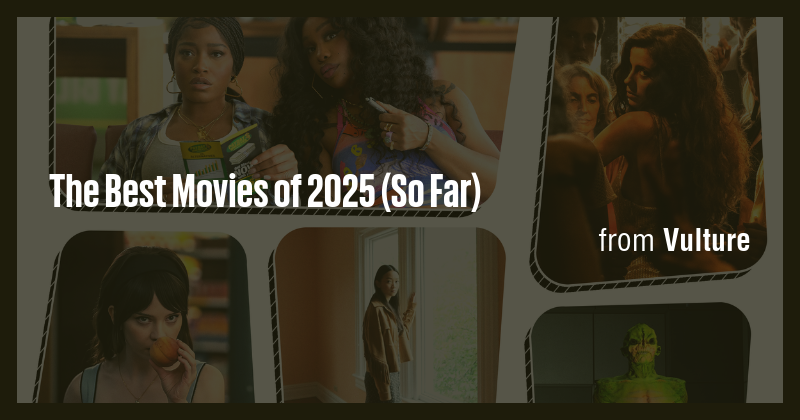 The Best Movies of 2025 (So Far) - Briefly