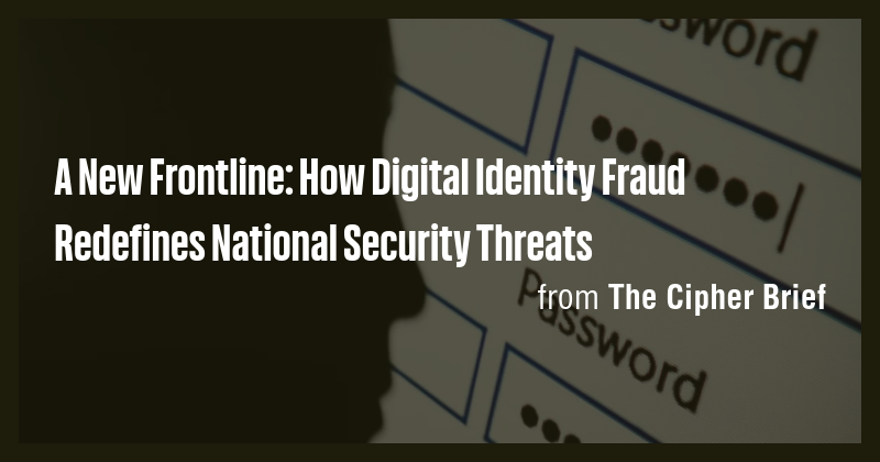 A New Frontline: How Digital Identity Fraud Redefines National Security ...