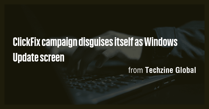 ClickFix campaign disguises itself as Windows Update screen - Briefly