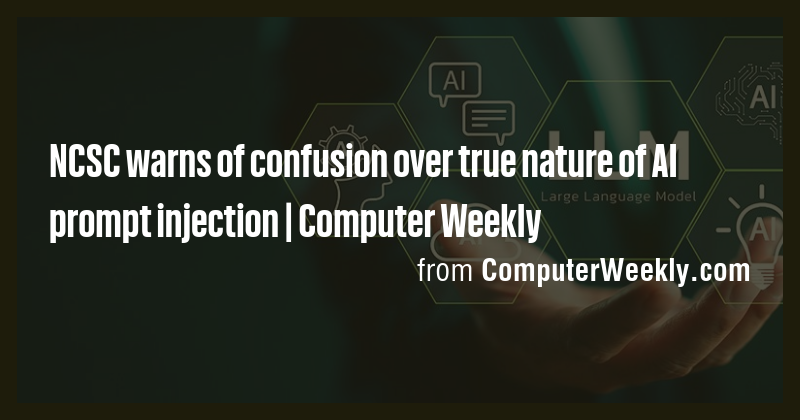 NCSC warns of confusion over true nature of AI prompt injection ...