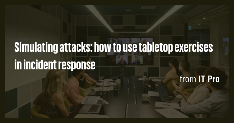 Simulating attacks: how to use tabletop exercises in incident response ...