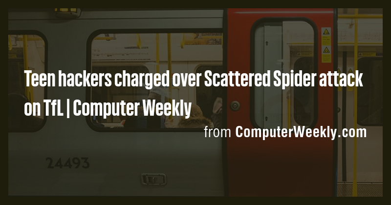 Teen hackers charged over Scattered Spider attack on TfL | Computer ...