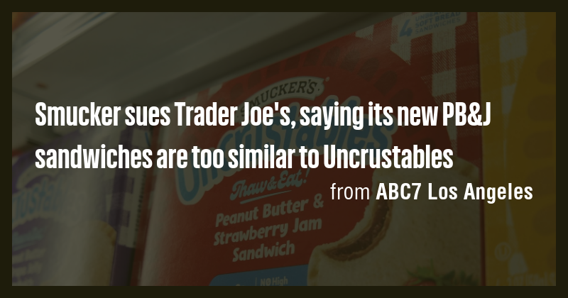 Smucker sues Trader Joe's, saying its new PB&J sandwiches are too ...