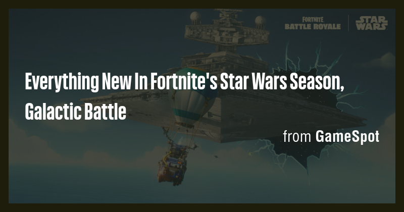 Everything New In Fortnite's Star Wars Season, Galactic Battle - Briefly