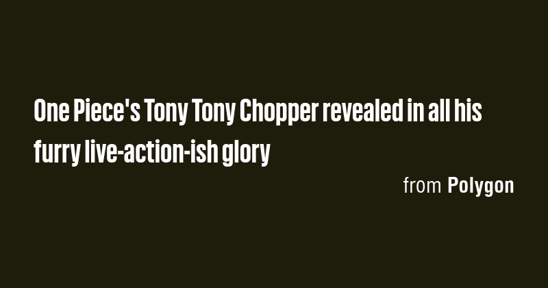 One Piece's Tony Tony Chopper revealed in all his furry live-action-ish ...