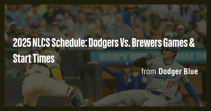 2025 NLCS Schedule: Dodgers Vs. Brewers Games & Start Times - Briefly