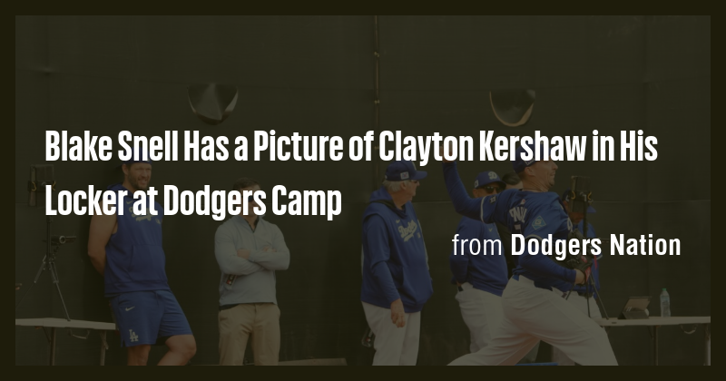 Blake Snell Has a Picture of Clayton Kershaw in His Locker at Dodgers ...
