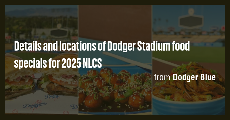 Details and locations of Dodger Stadium food specials for 2025 NLCS ...