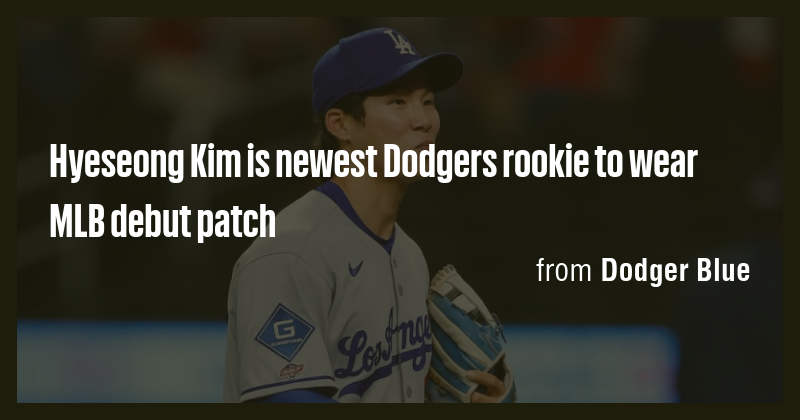 Hyeseong Kim is newest Dodgers rookie to wear MLB debut patch - Briefly