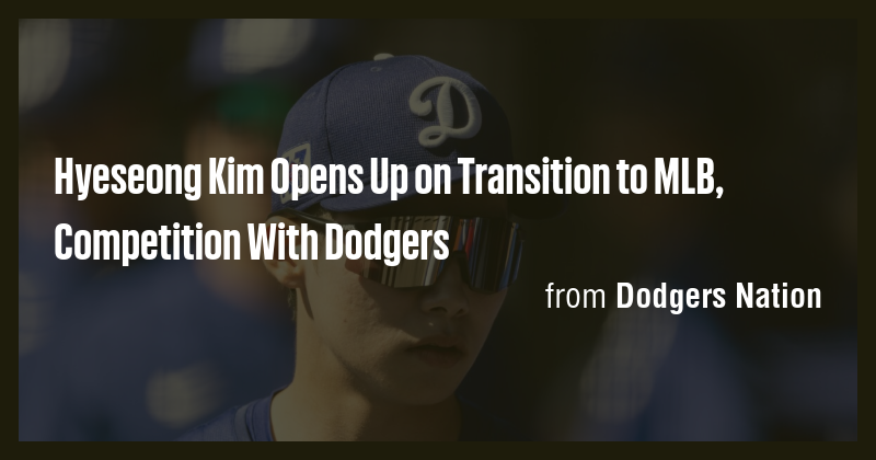 Hyeseong Kim Opens Up on Transition to MLB, Competition With Dodgers ...