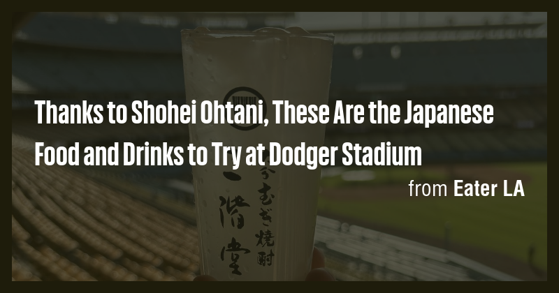 Thanks to Shohei Ohtani, These Are the Japanese Food and Drinks to Try ...