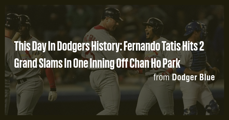 This Day In Dodgers History: Fernando Tatis Hits 2 Grand Slams In One ...