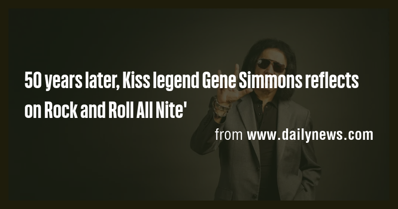 50 years later, Kiss legend Gene Simmons reflects on Rock and Roll All ...