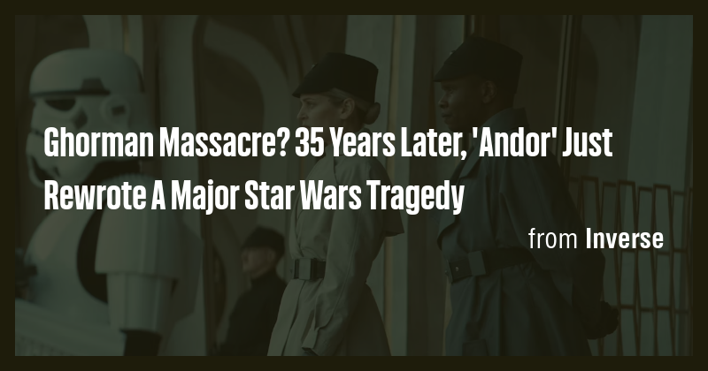 Ghorman Massacre? 35 Years Later, 'Andor' Just Rewrote A Major Star ...